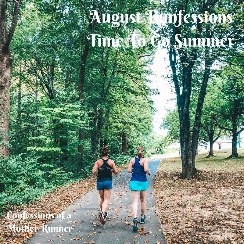 August Runfessions Time to go summer