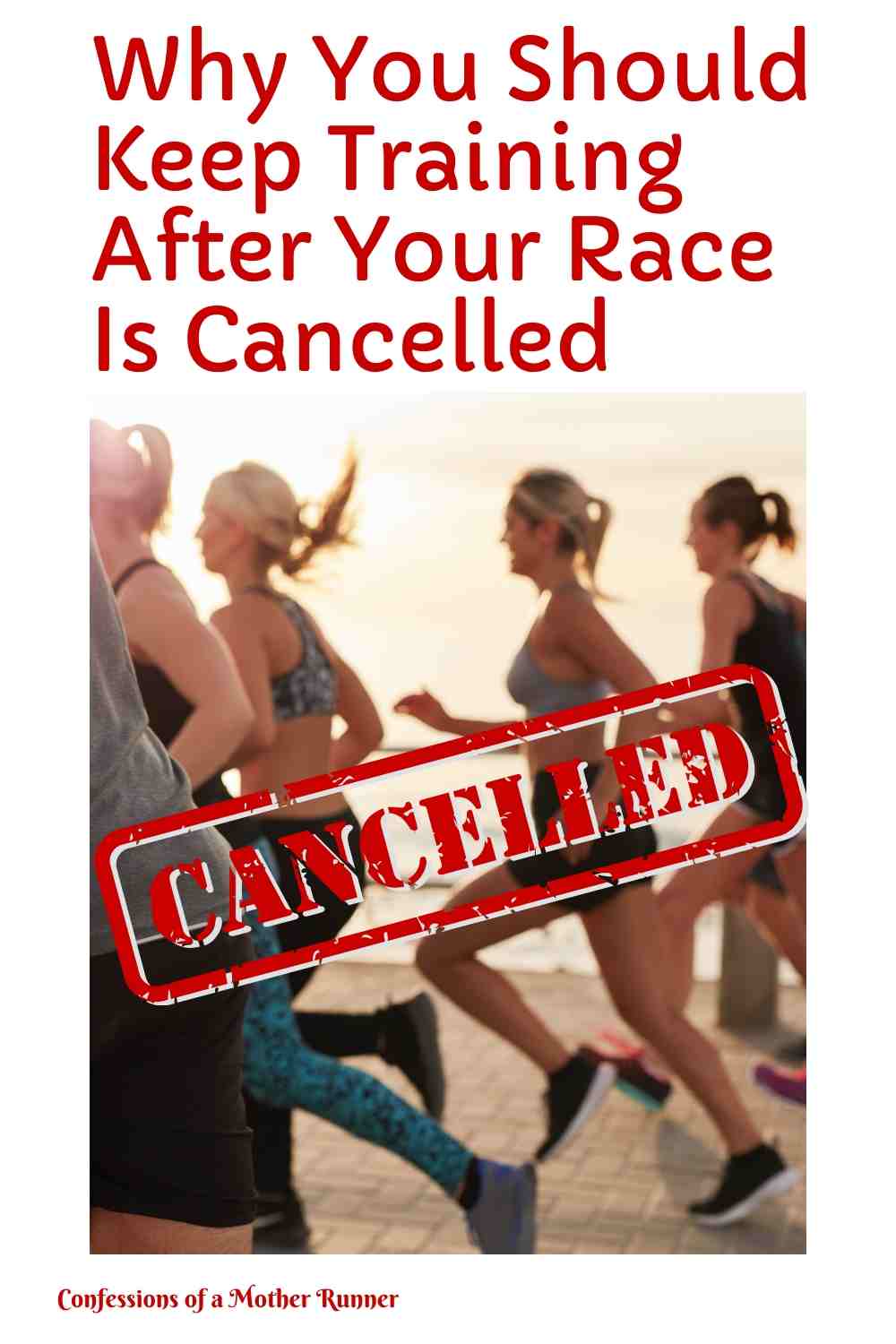 Why you should keep up your training after your race is cancelled