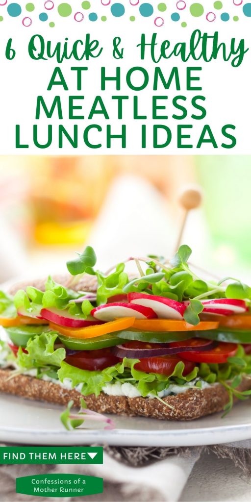 6 At Home Quick and Healthy Meatless Lunch Ideas